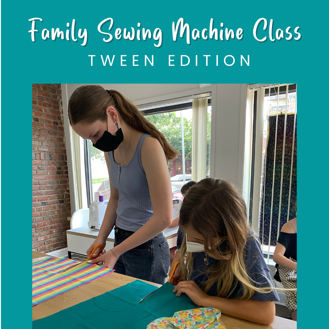 Family Sewing Machine Class: TWEEN Edition (Kids Aged 8-12 + A Grown U ...
