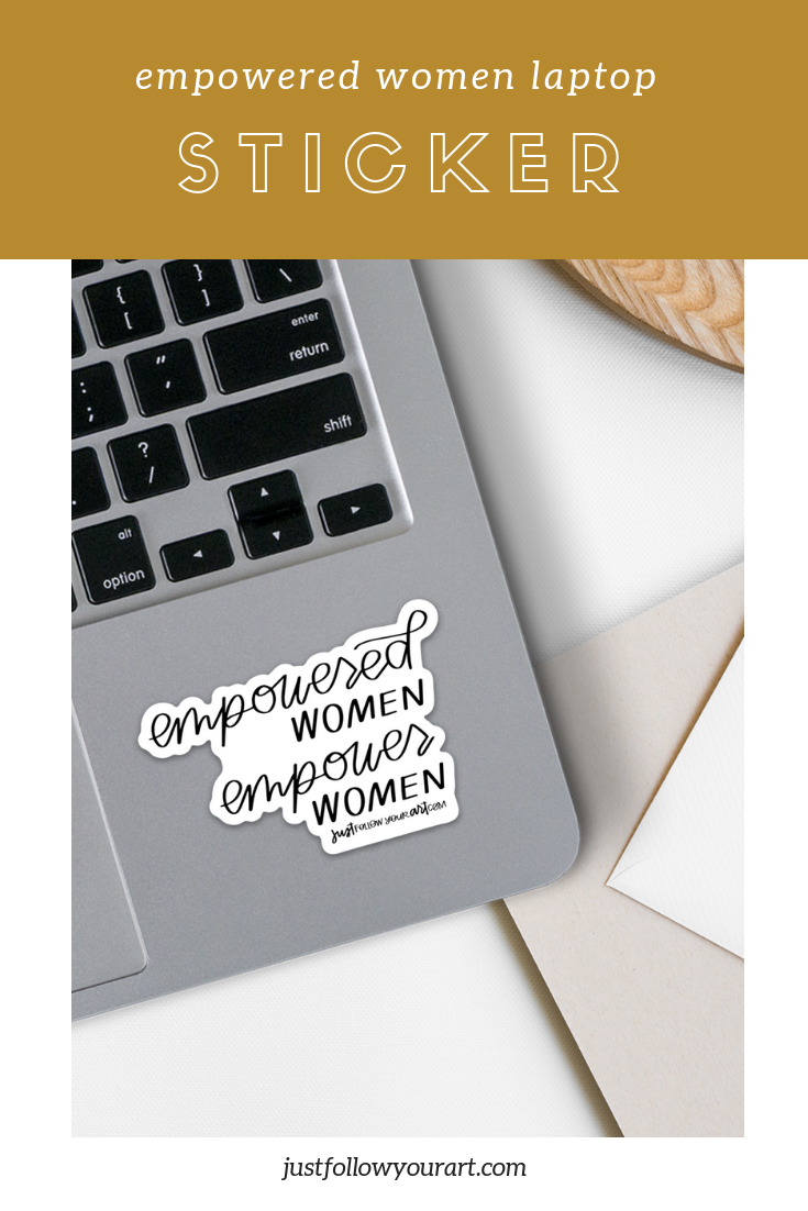 Empowered Women Empower Women Vinyl Sticker by Just Follow Your Art ...
